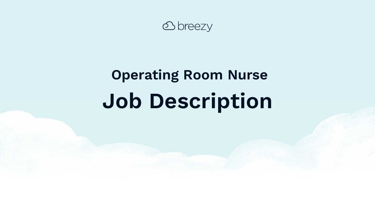 Operating Room Nurse Job Description | Breezy HR