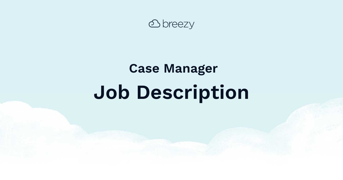 Case Manager Job Description | Breezy HR