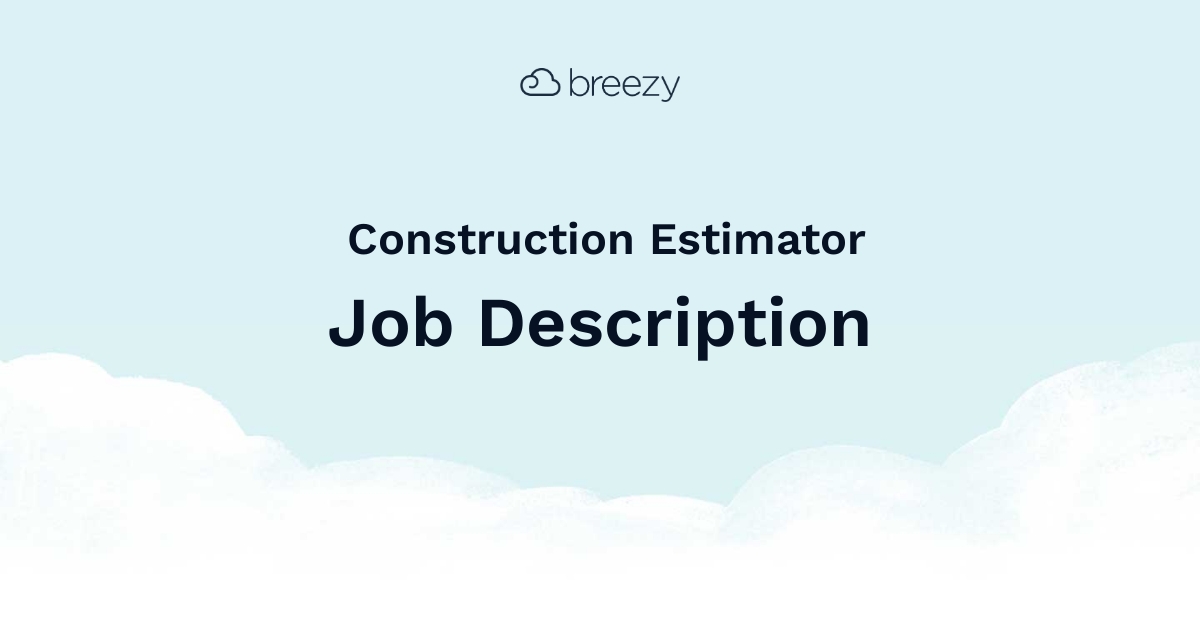 Construction Estimator Job Description | Breezy HR