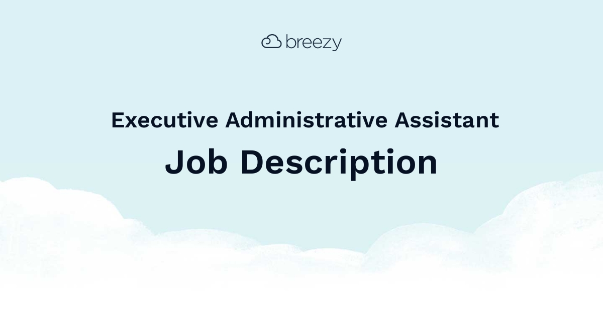 Executive Administrative Assistant Job Description | Breezy HR