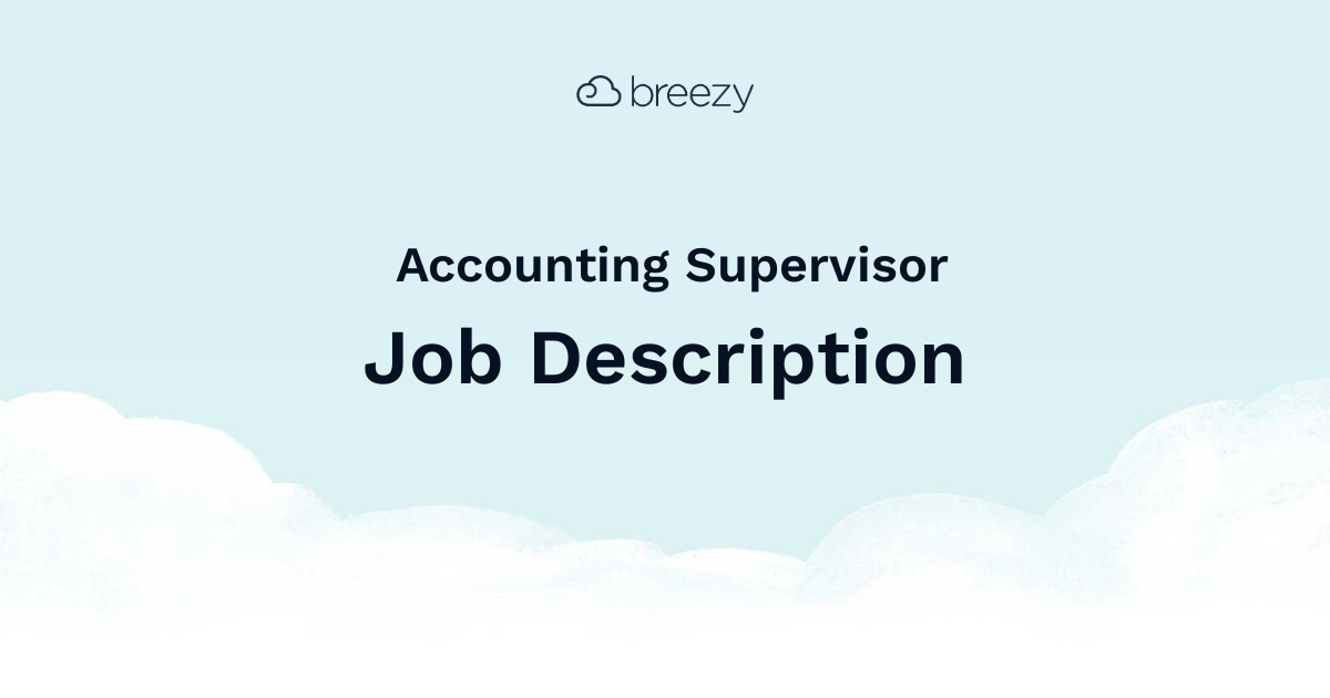 Accounting Supervisor Job Description | Breezy HR