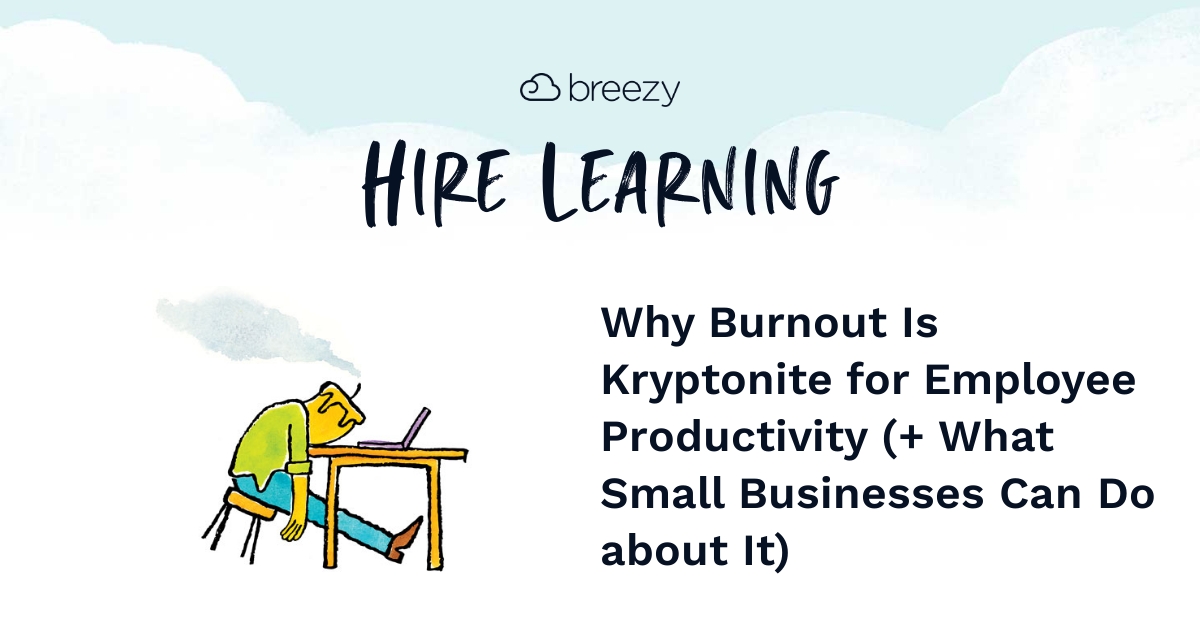 Why Burnout Is Kryptonite for Employee Productivity | Breezy HR