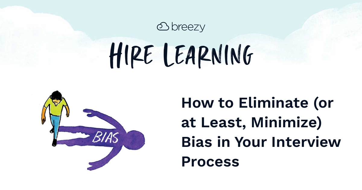 How to Minimize Bias in Your Interview Process | Breezy HR