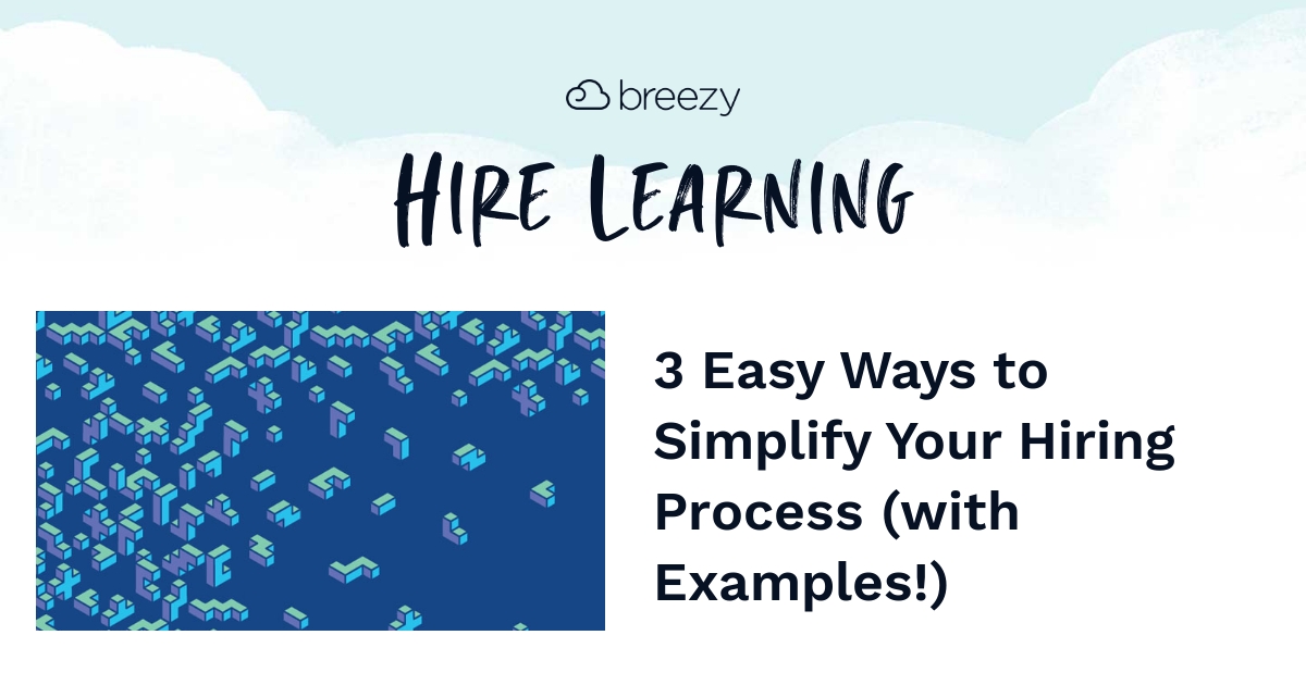 3 Easy Ways to Simplify Your Hiring Process | Breezy HR