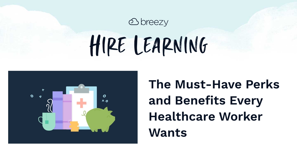 Must Have Perks & Benefits Every Healthcare Worker Wants | Breezy HR