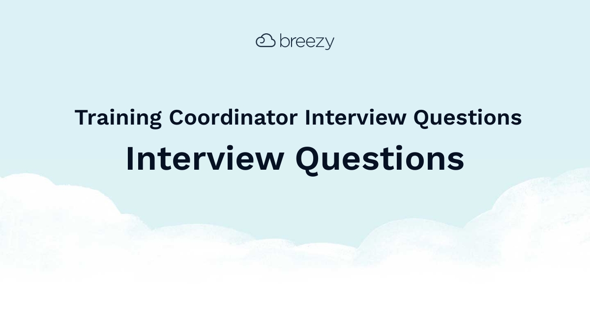 Training Coordinator Interview Questions Breezy HR training-coordinator-interview-questions-breezy-hr
