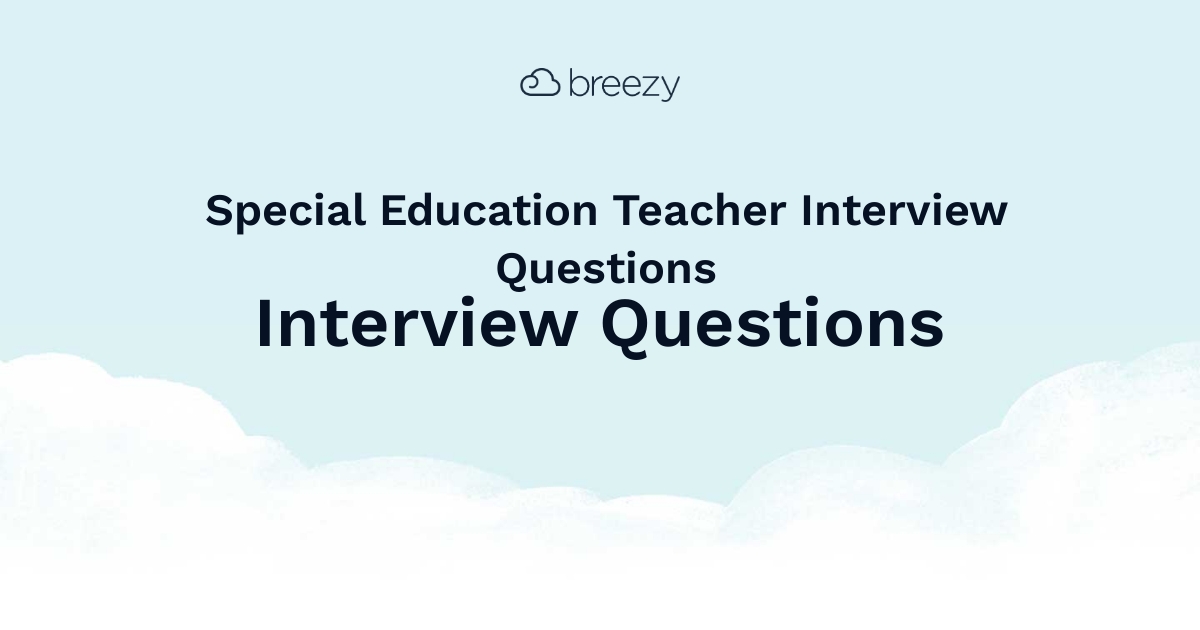 Special Education Teacher Interview Questions | Breezy HR