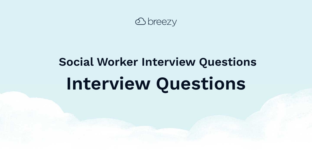 Social Worker Interview Questions | Breezy HR