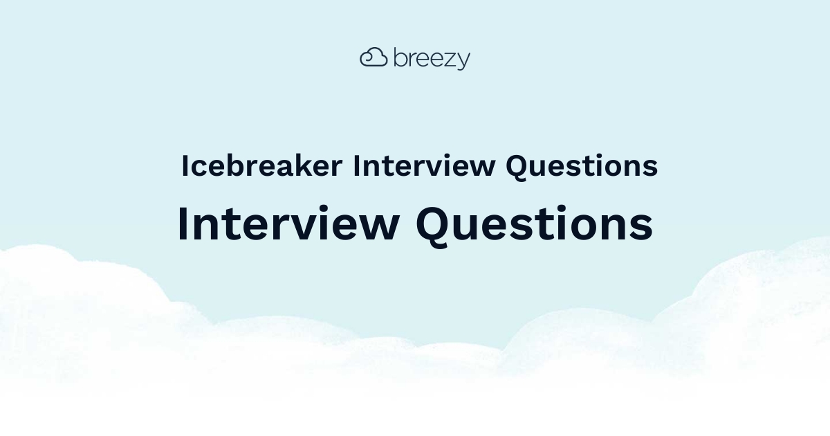 Icebreaker Interview Questions | Breezy HR