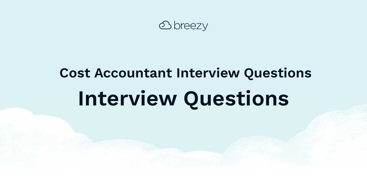 Cost Accountant Interview Questions | Breezy HR