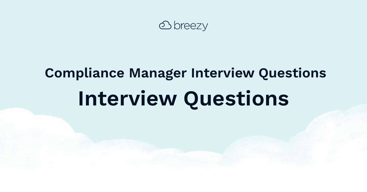 Compliance Manager Interview Questions | Breezy HR