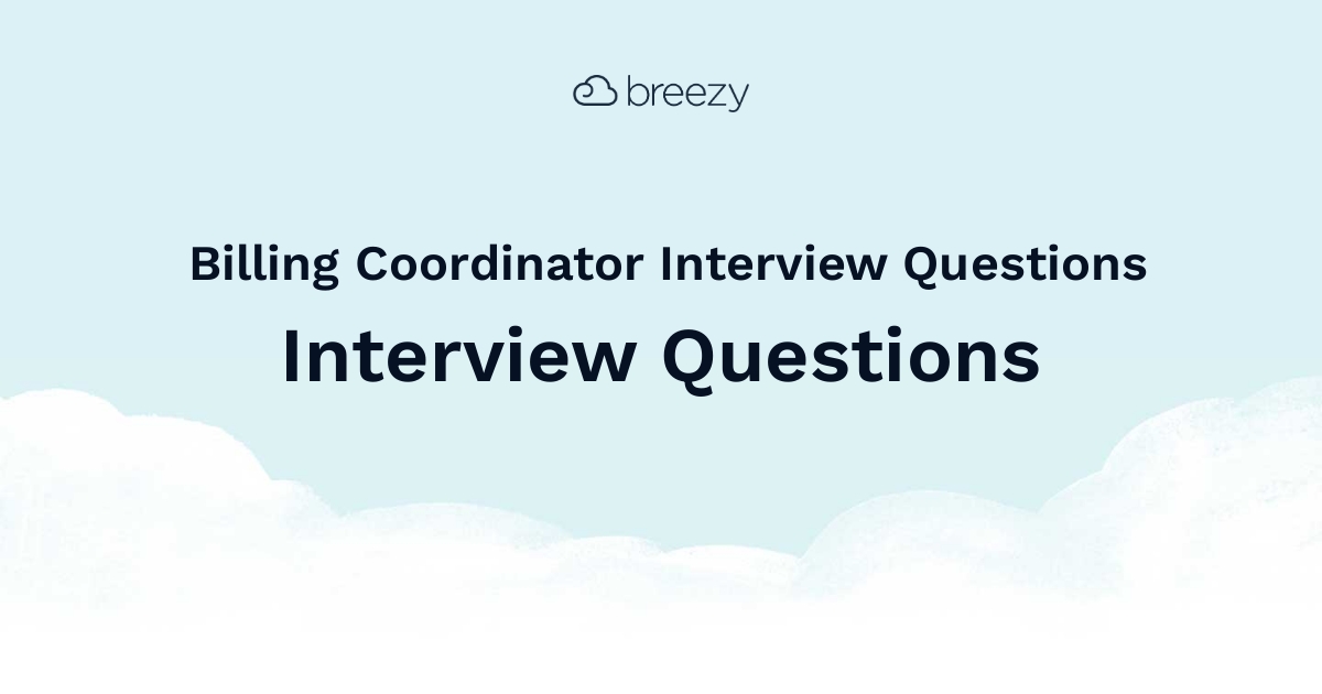 Billing Coordinator Interview Questions | Breezy HR