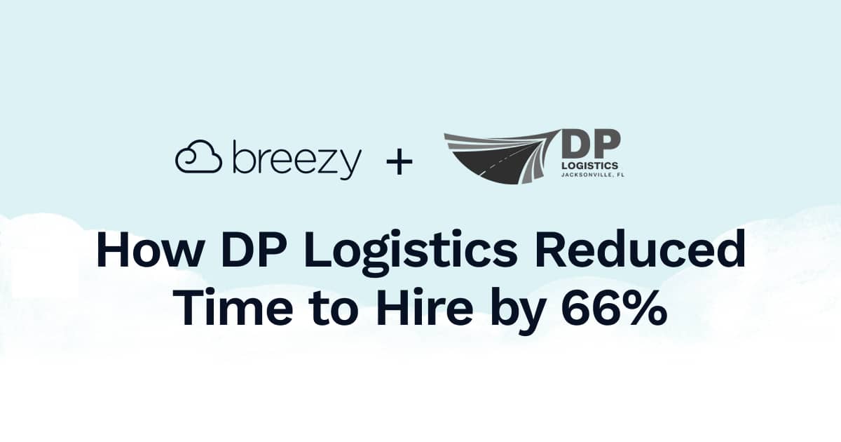 Hiring Quickly? How DP Logistics Reduced Time to Hire by 66% - Breezy HR