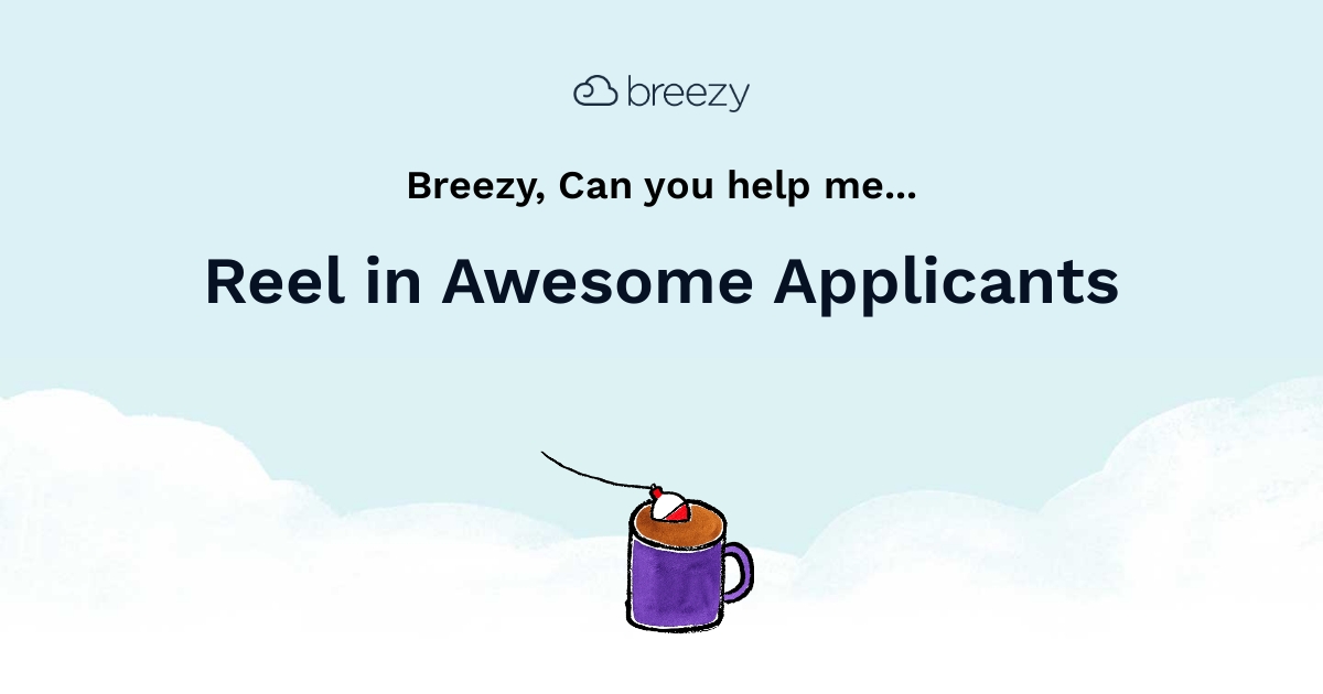 Reel in Awesome Applicants | Breezy HR