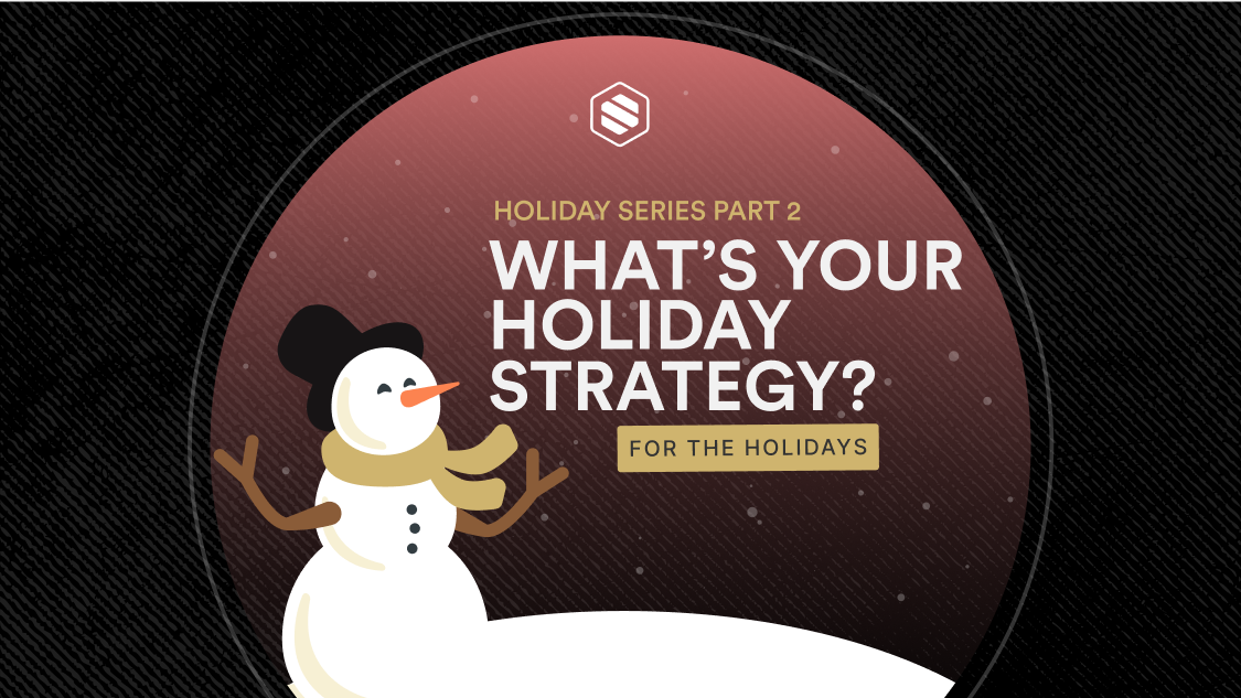 What's Your Holiday Strategy?