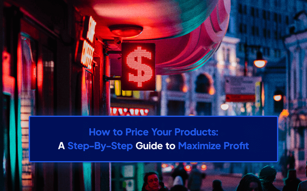 How to Price Your Products: A Step-By-Step Guide to Maximize Profit | Dropship