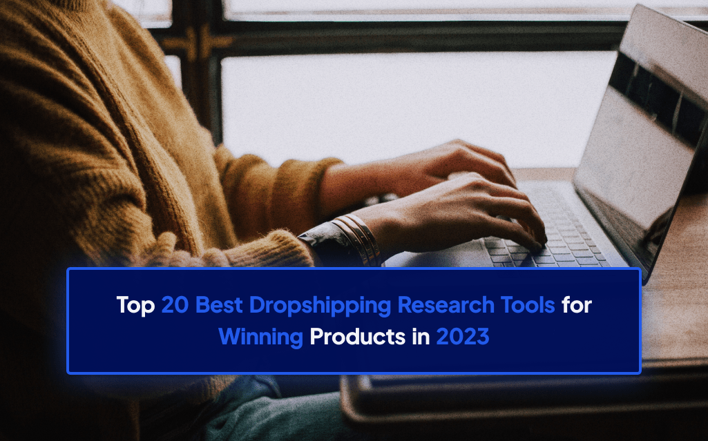20 Best Dropshipping Research Tools for Winning Products in 2024 | Dropship