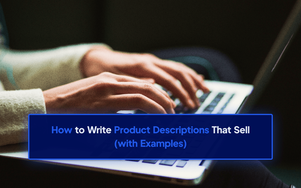 How to Write Product Descriptions That Sell (with Examples) | Dropship