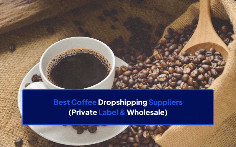 10 Best Coffee Dropshipping Suppliers (Private Label & Wholesale ...