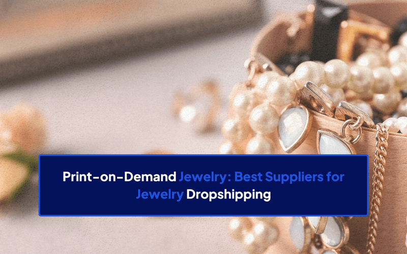 Print-on-Demand Jewelry: 8 Best Suppliers for Jewelry Dropshipping ...
