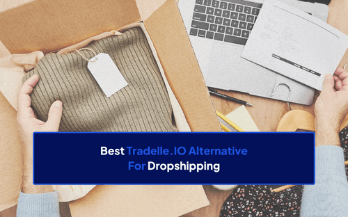 9 Best Tradelle.IO Alternative For Dropshipping | Dropship