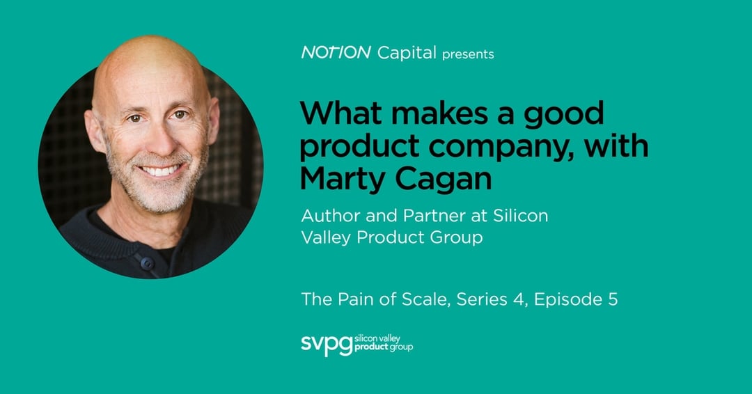 What makes a good product company, with Marty Cagan. | Notion