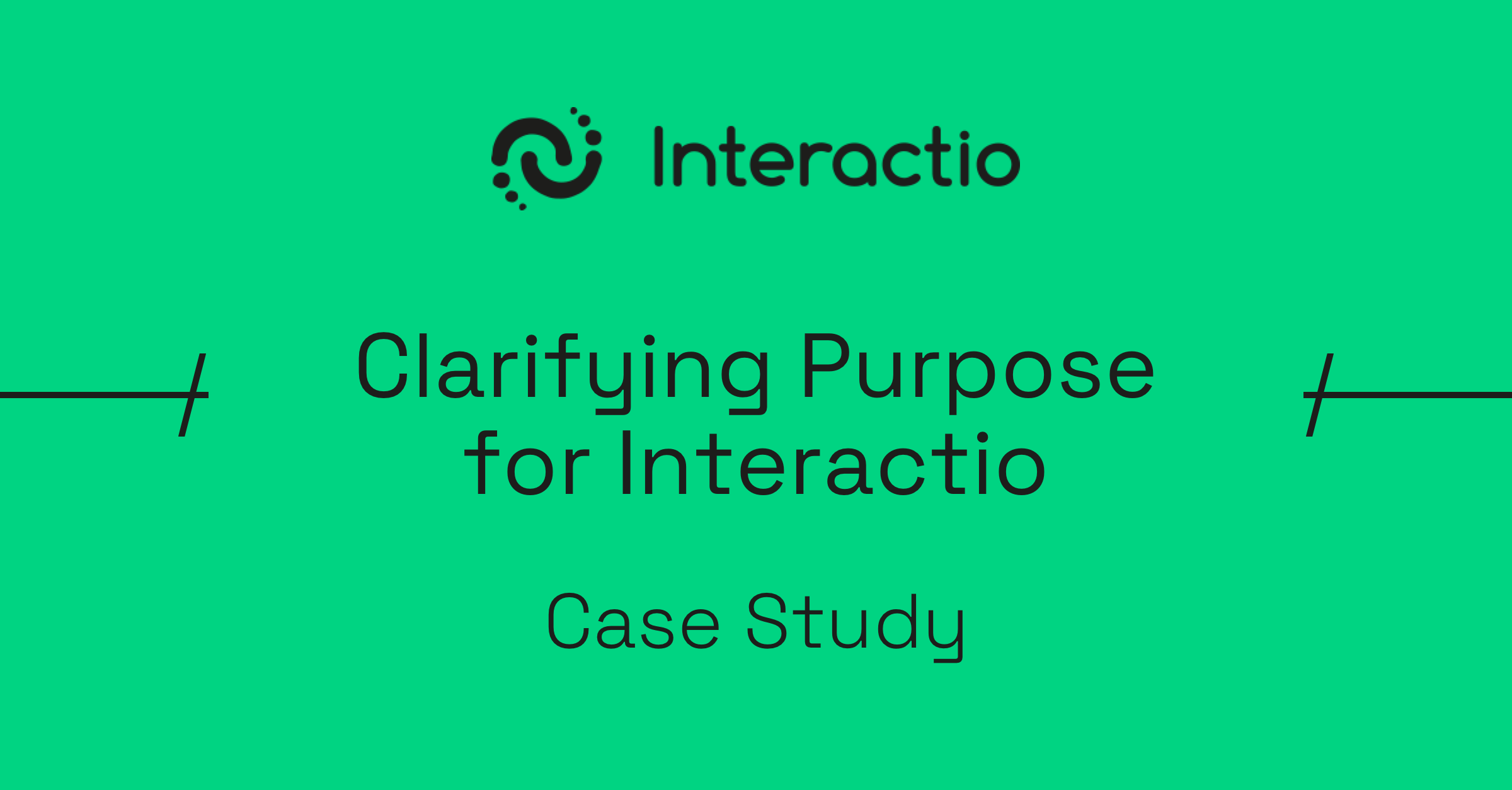 Clarifying Purpose for Interactio, a Notion Capital case study | Notion