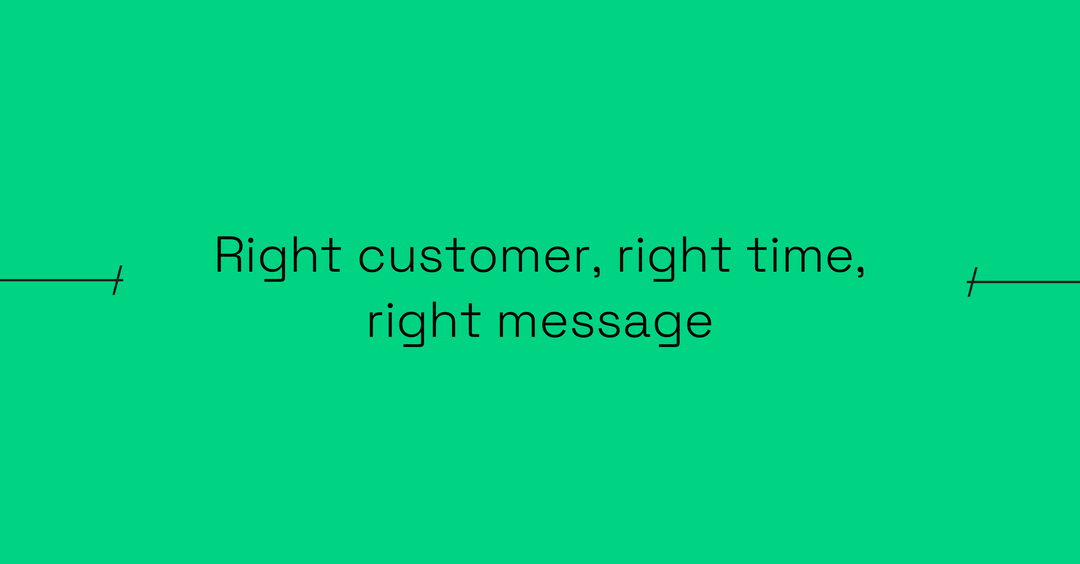 Right customer, right time, right message | Notion