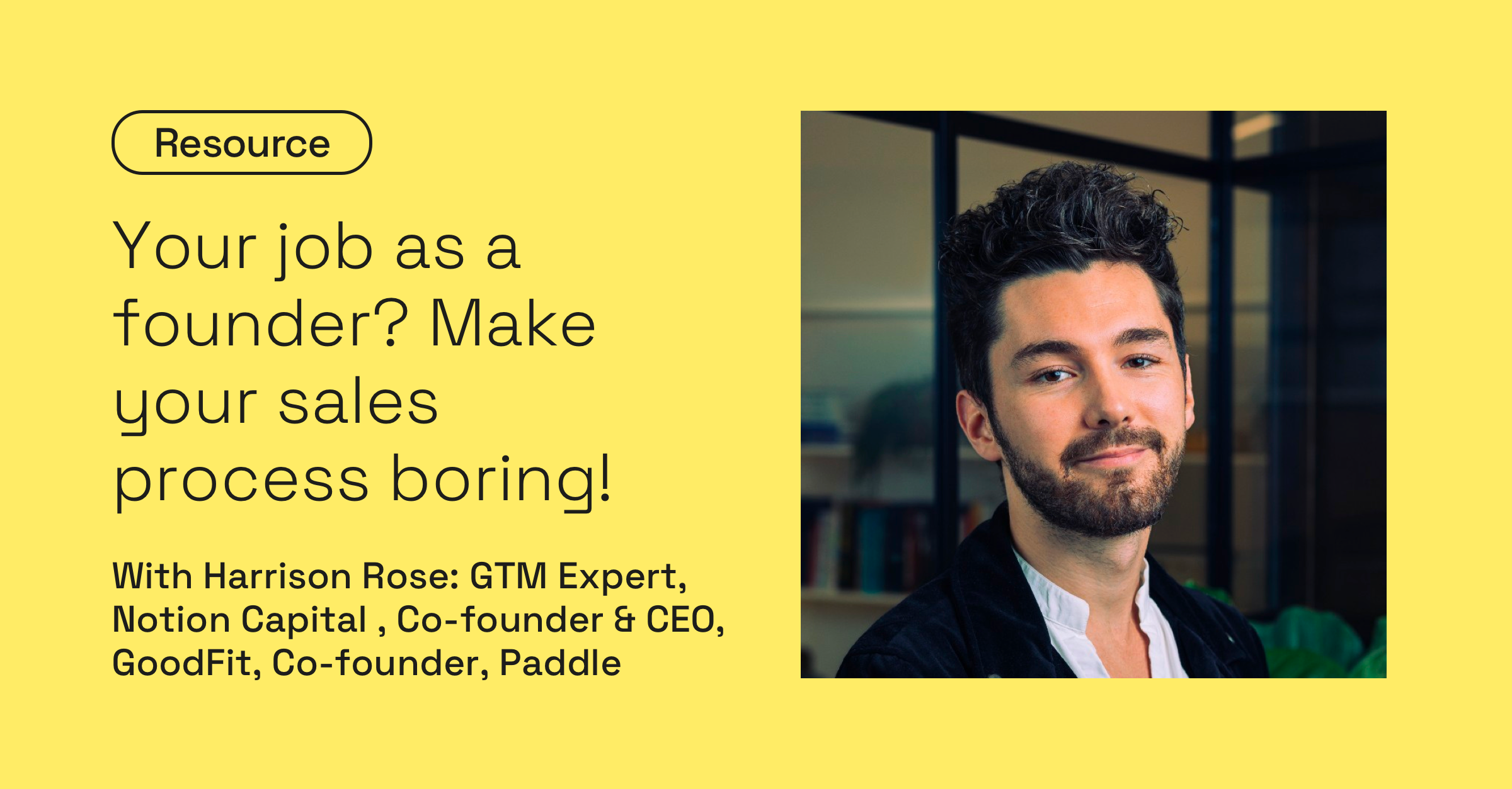 Your job as a founder? Make your sales process boring! | Notion