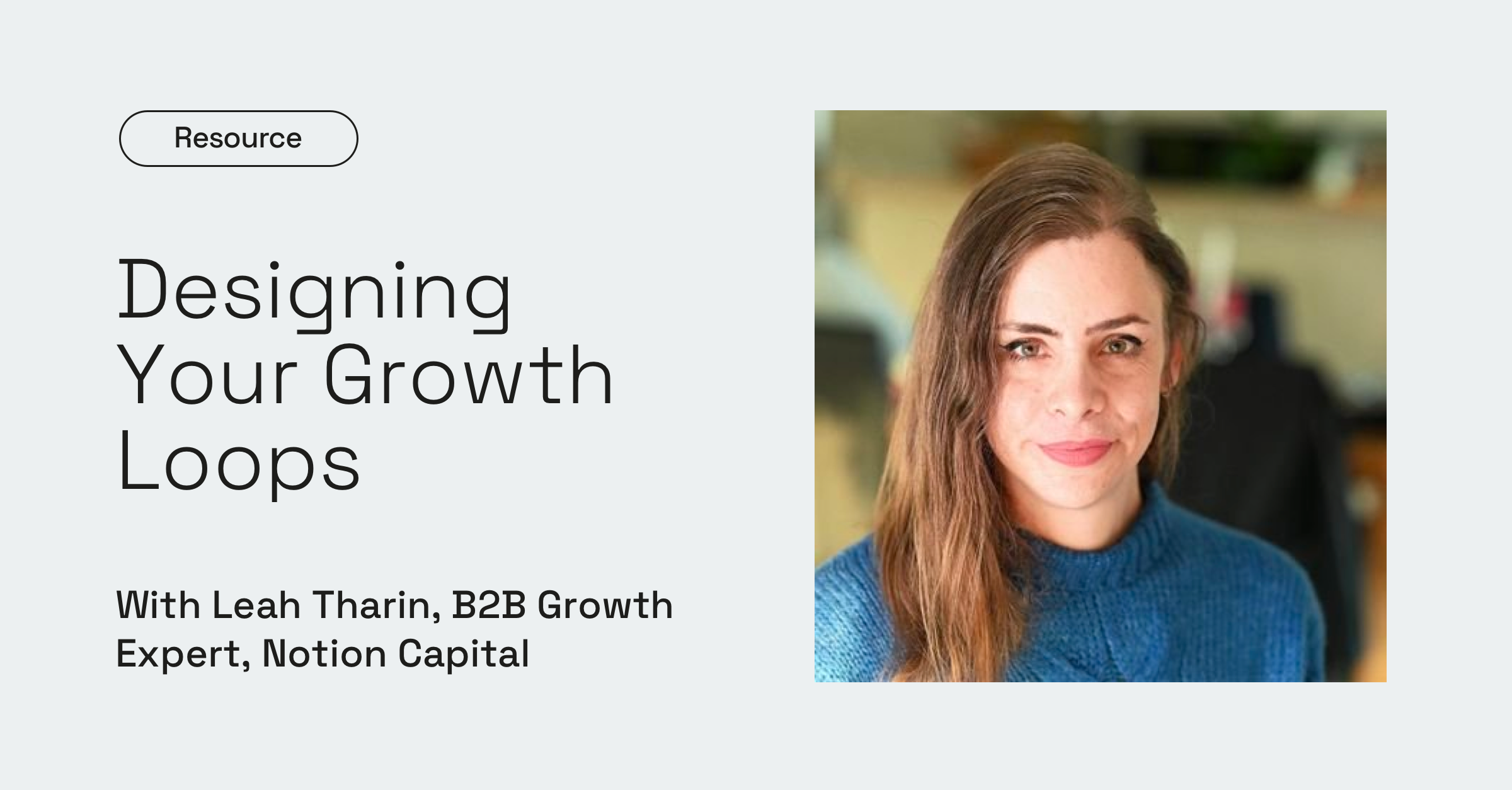 Designing Your Growth Loops with Leah Tharin | Notion