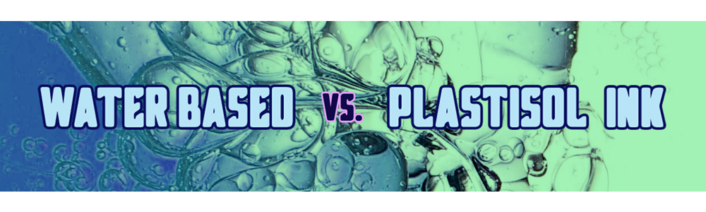 Screen Print Water-Based vs. Plastisol Ink | Print Renegades