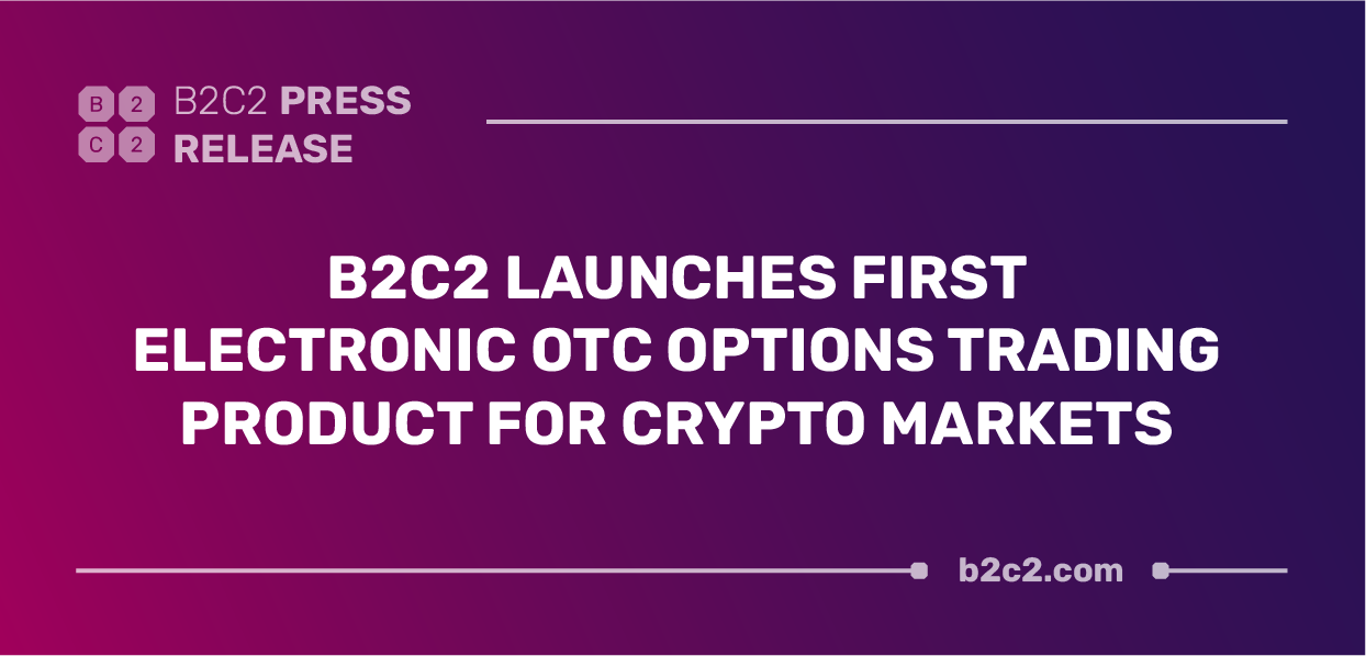 B2C2 launches first electronic OTC options trading product for crypto ...