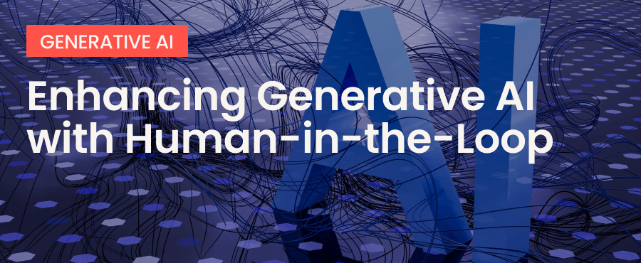 Guide: Enhancing Generative AI with Human-in-the-Loop Guide: Enhancing Generative AI with Human-in-the-Loop