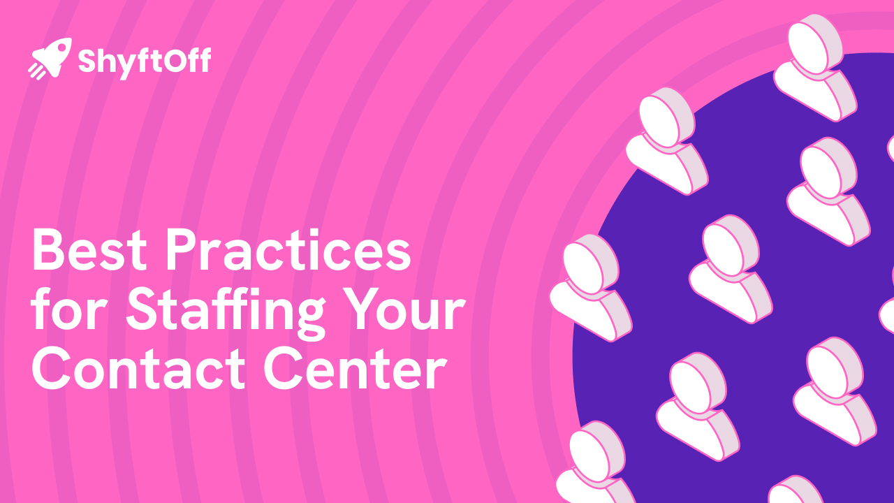 Best Practices for Staffing Your Contact Center