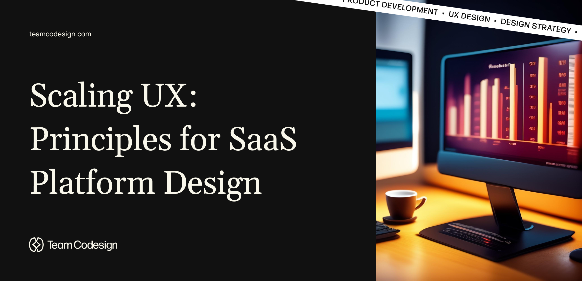 Scaling UX: Principles for SaaS Platform Design