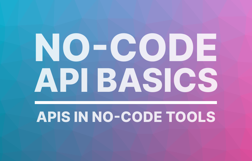 Using APIs with No-Code Tools | Noloco Blog