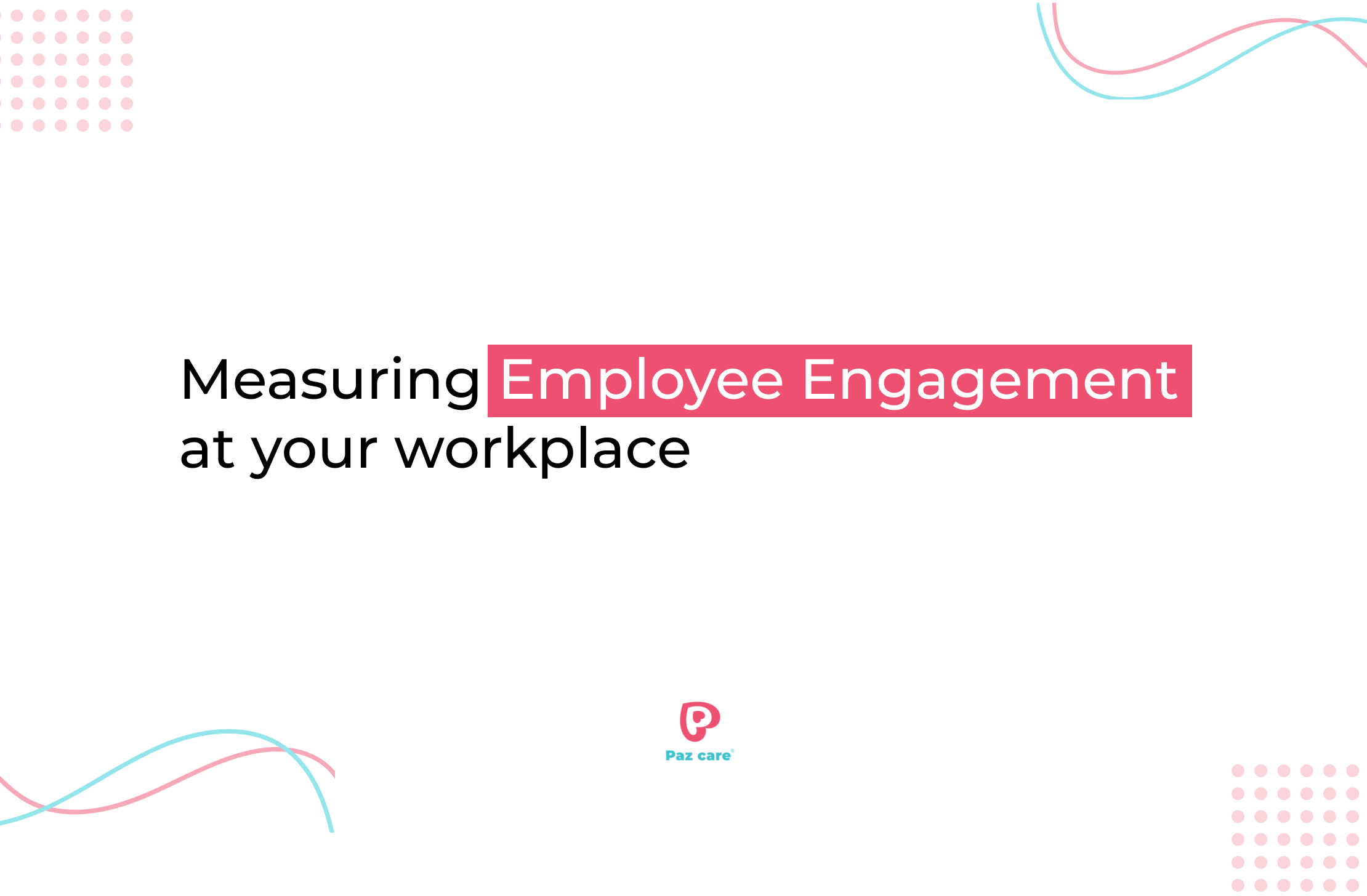 Measuring Employee Engagement at your workplace.