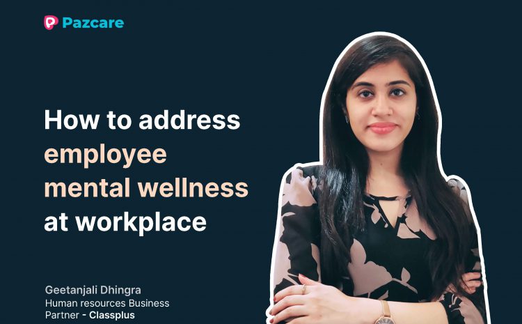 How To Address Employee Mental Wellness At Workplace?