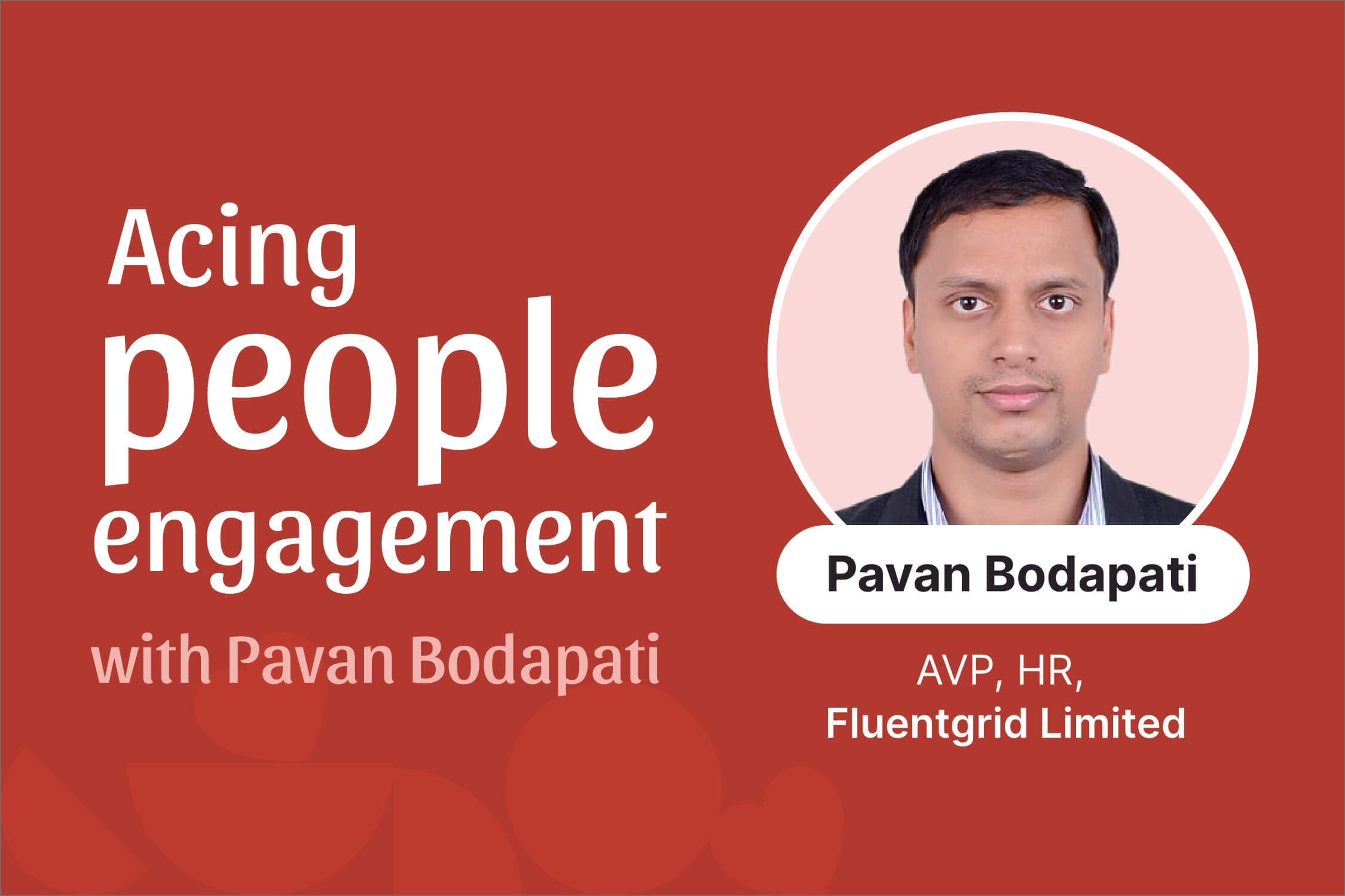 Acing people engagement with Pavan Bodapati