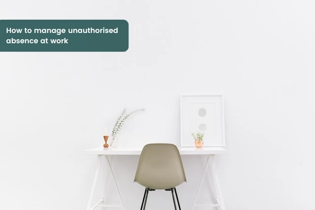How to manage unauthorised absence at work | Heka