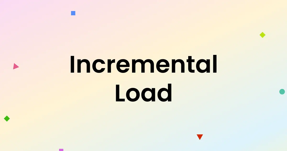 What is an Incremental Load?