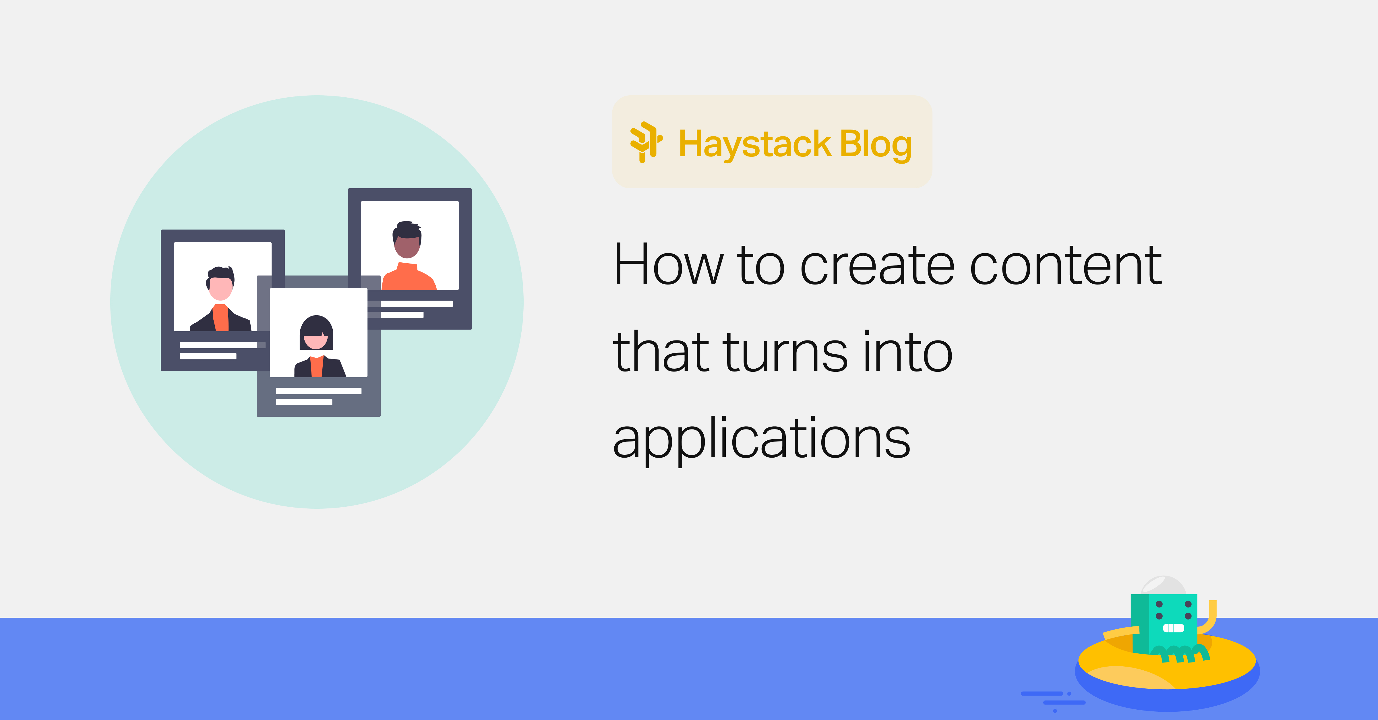 How to Create Content That Turns Interest into Job Applications - Haystack