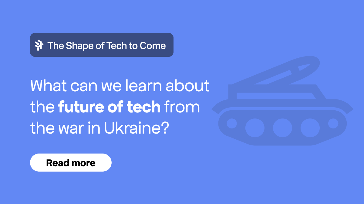 What can we learn about the future of tech from the war in Ukraine ...