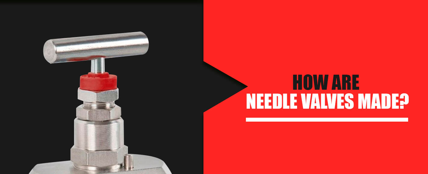 How A Needle Valve Works | Superlok Needle Valve Advantages