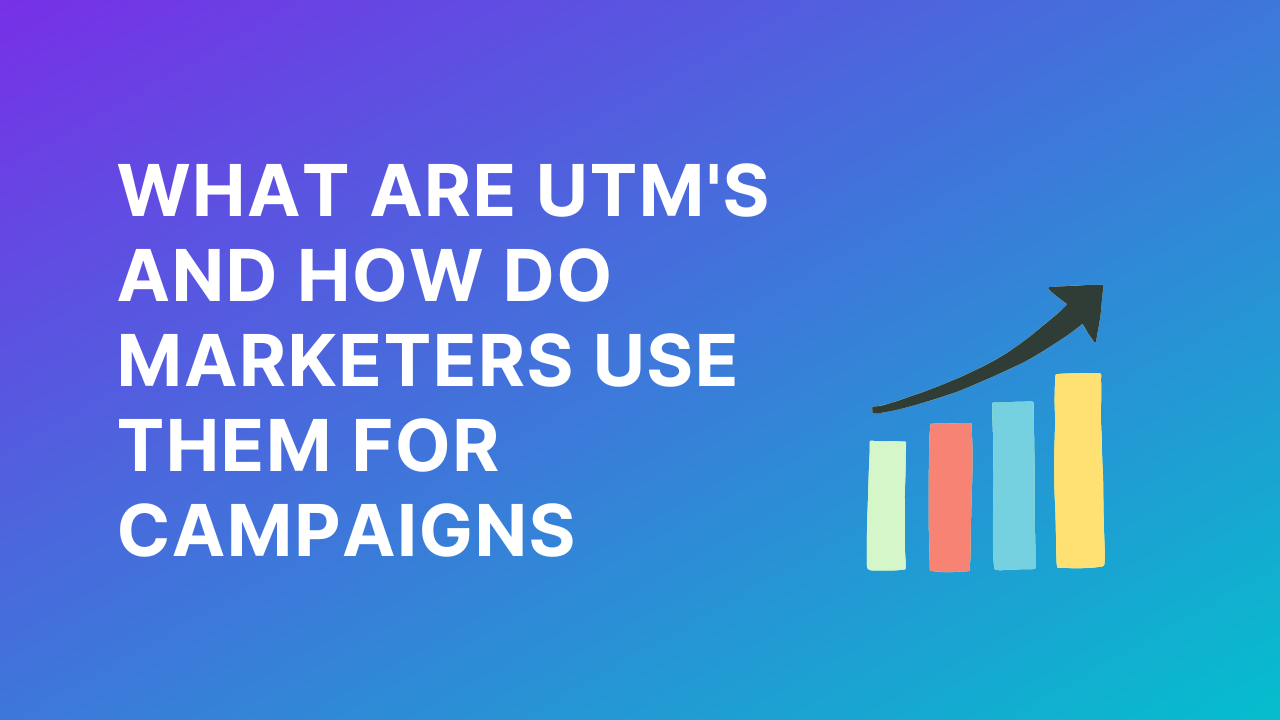 What Are UTM's And How Do Marketers Use UTM's For Campaigns
