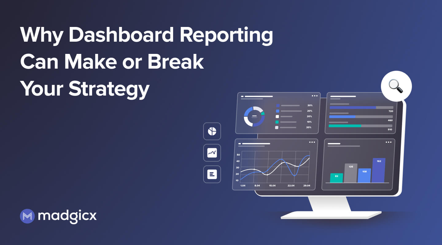 Why Dashboard Reporting Can Make or Break Your Strategy