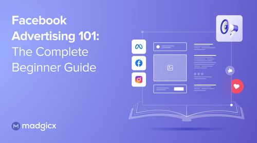 Facebook Advertising 101: The Complete Beginner Guide