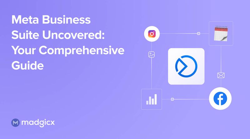 Meta Business Suite Uncovered: Your Comprehensive Guide