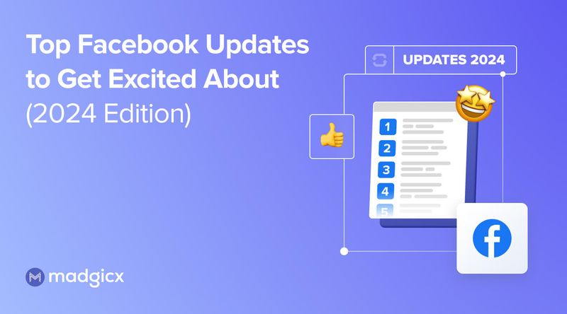 Top Facebook Updates to Get Excited About (2024 Edition)