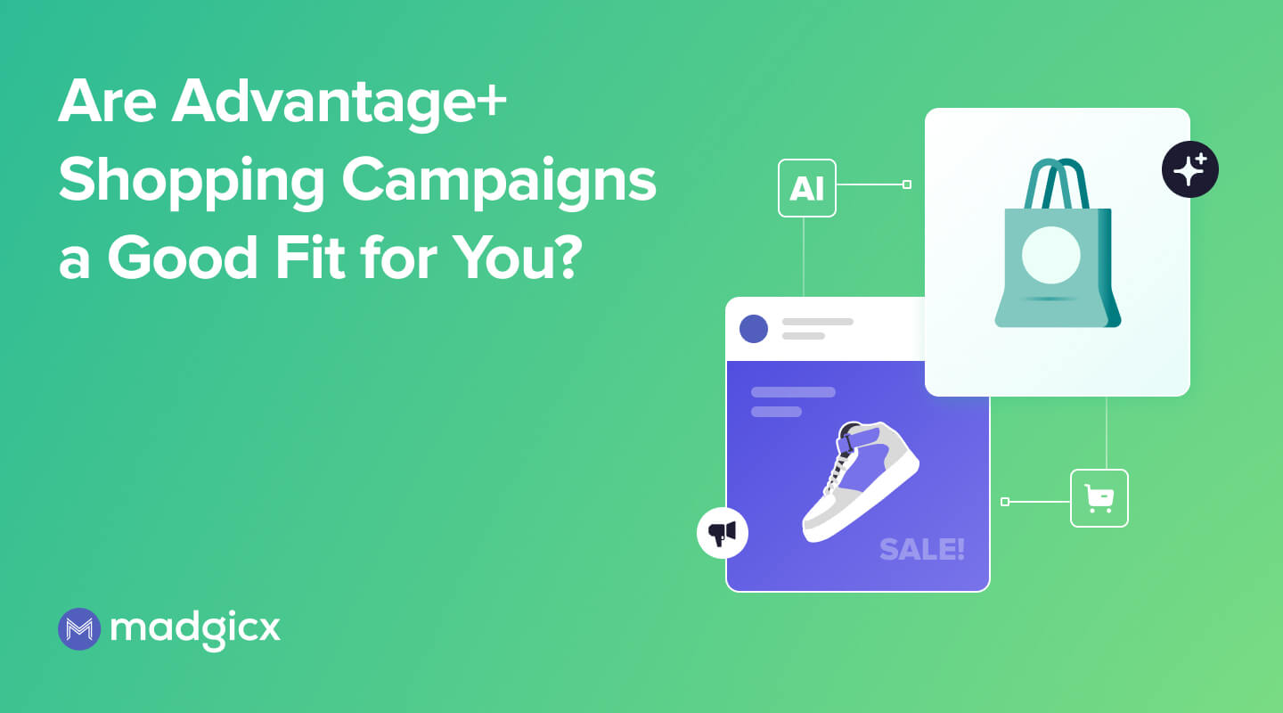 Are Advantage+ Shopping Campaigns a Good Fit for You?